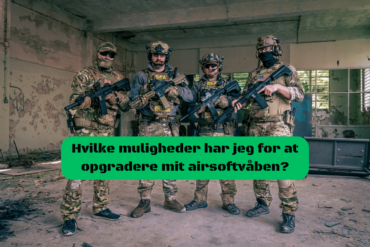 Hvilke muligheder har jeg for at opgradere mit airsoftvåben ...